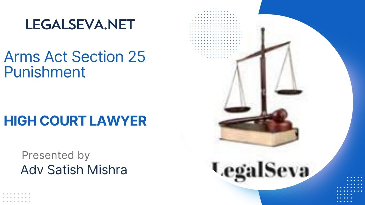 Arms Act Section 25 Punishment Online Advice – Latest Legal News ...