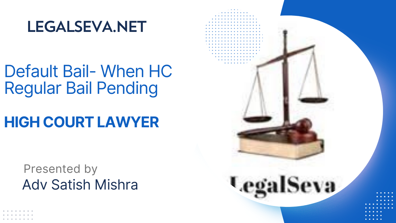 Default Bail when HC Regular Bail Pending – Latest Legal News, Stories ...