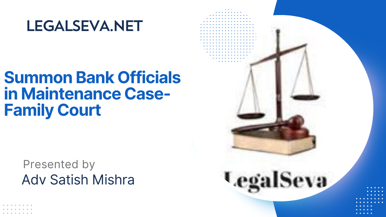 Summon Bank Officials in Maintenance Case- Family Court – Latest Legal ...
